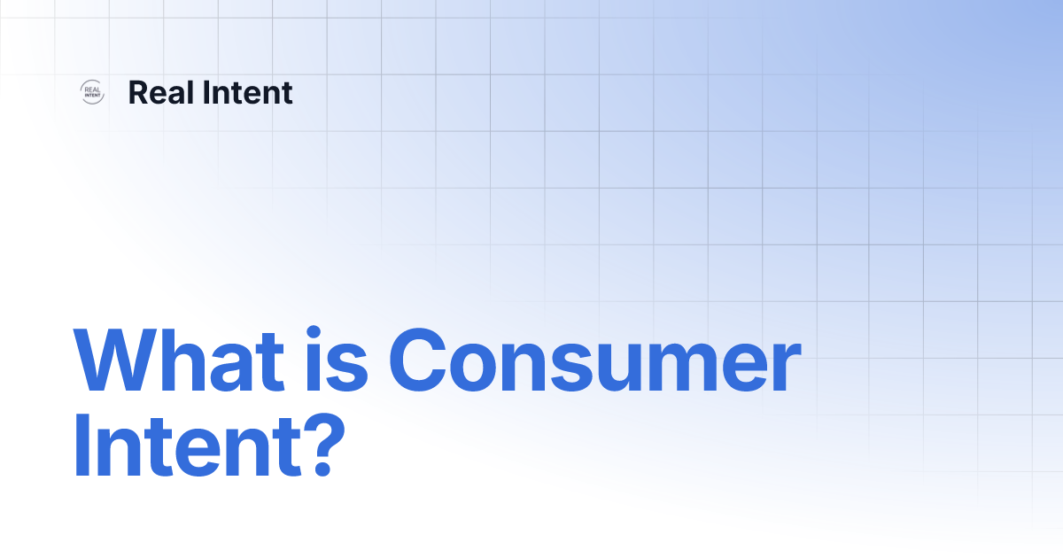 What is Consumer Intent? | Real Intent