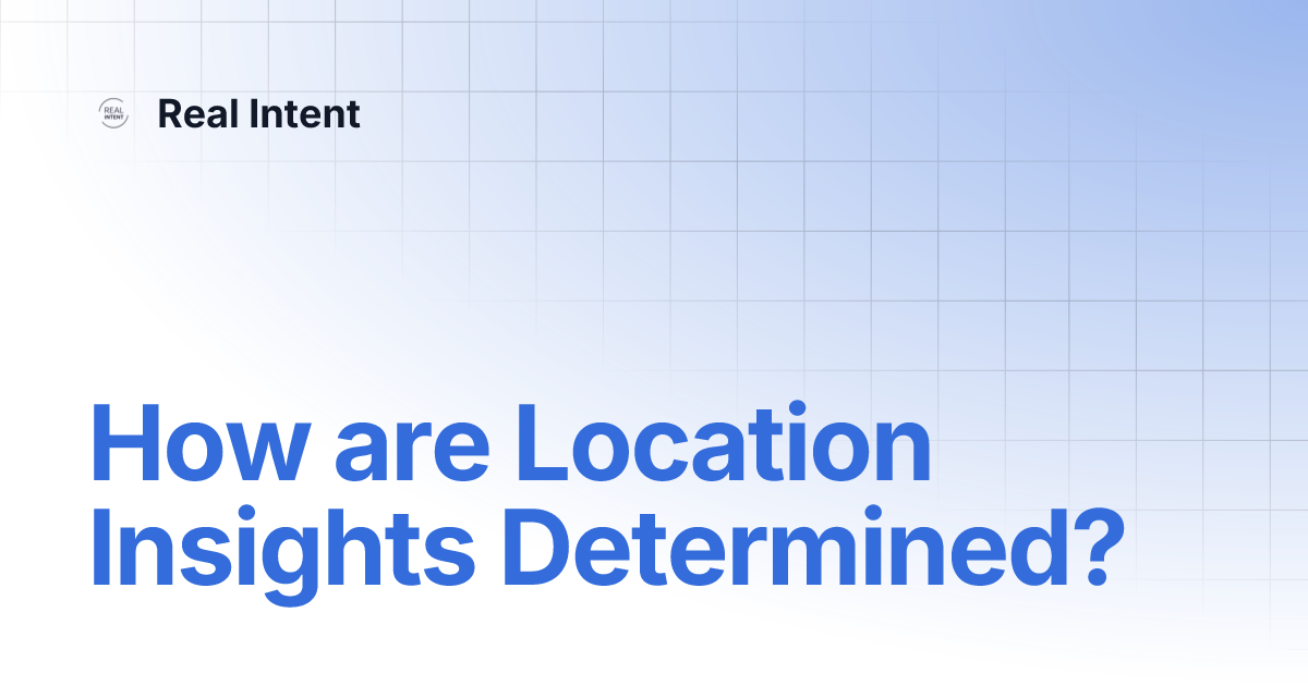 How are Location Insights Determined? | Real Intent